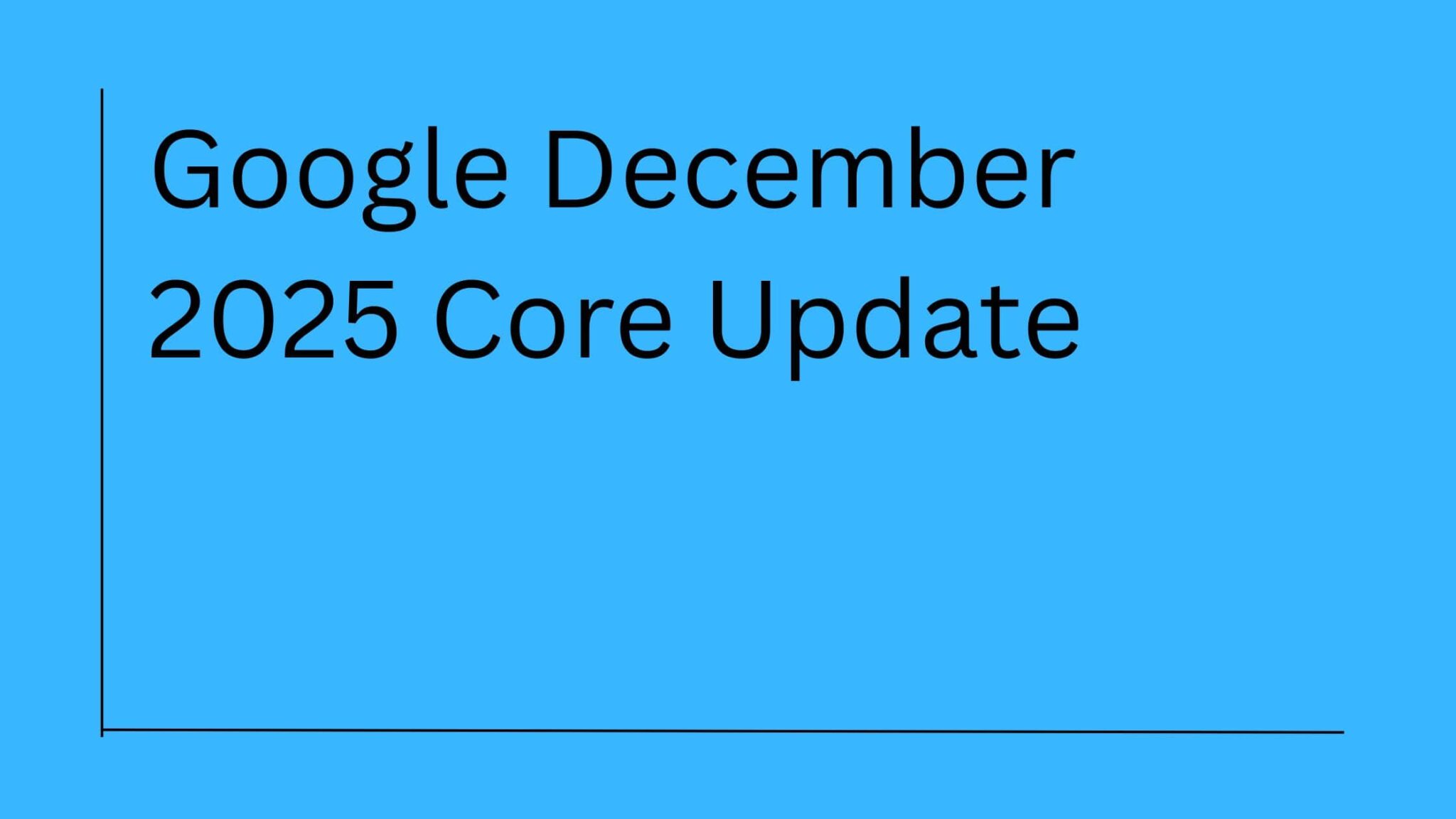Google December 2025 Core Update: What's Coming Out This Time?